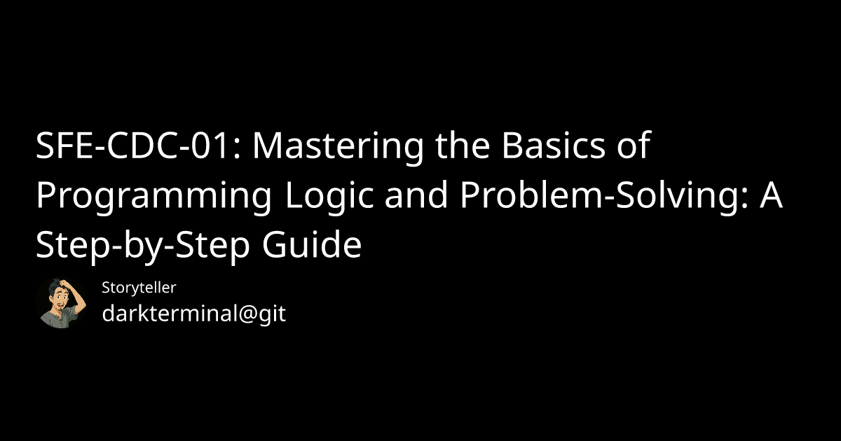 SFE-CDC-01: Mastering the Basics of Programming Logic and Problem ... SFE-CDC-01: Mastering the Basics of Programming Logic and Problem ...